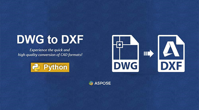 Aspose 使用教程：用 Python 将 DWG 转换为 DXF